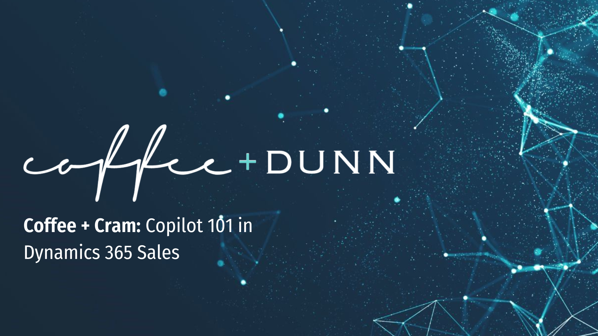 Coffee + Cram: Copilot 101 in Dynamics 365 Sales | Coffee + Dunn